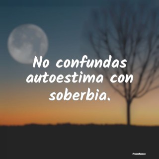 Frases Soberbia - FrasesBuenas