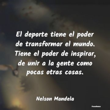 Frases de Nelson Mandela - El deporte tiene el poder de transformar