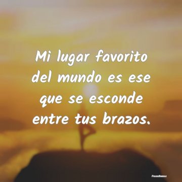 Mi lugar favorito del mundo es ese que s