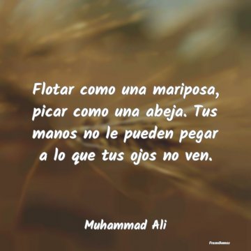 Frases de Muhammad Ali - Flotar como una mariposa, picar como una