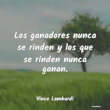 Frases de Vince Lombardi - Los ganadores nunca se rinden y los que