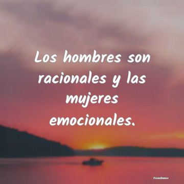 Los hombres son racionales y las mujeres