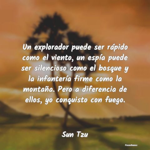 Sun Tzu Frases - Un explorador puede ser rápido como el