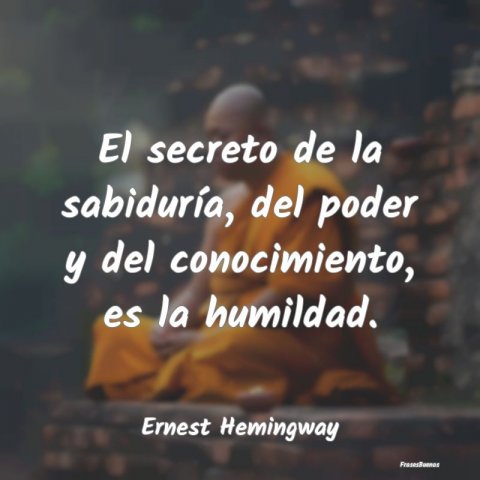 Frases de Ernest Hemingway - El secreto de la sabiduría, del poder y