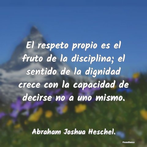 El respeto propio es el fruto de la disc