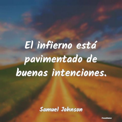 Frases de Samuel Johnson - El infierno está pavimentado de buenas