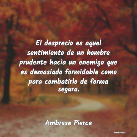 El desprecio es aquel sentimiento de un