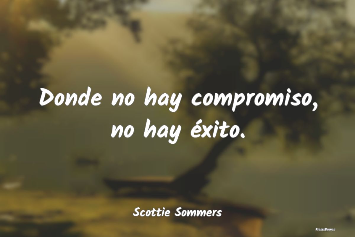 Frases de Compromiso - pag 3 - FrasesBuenas