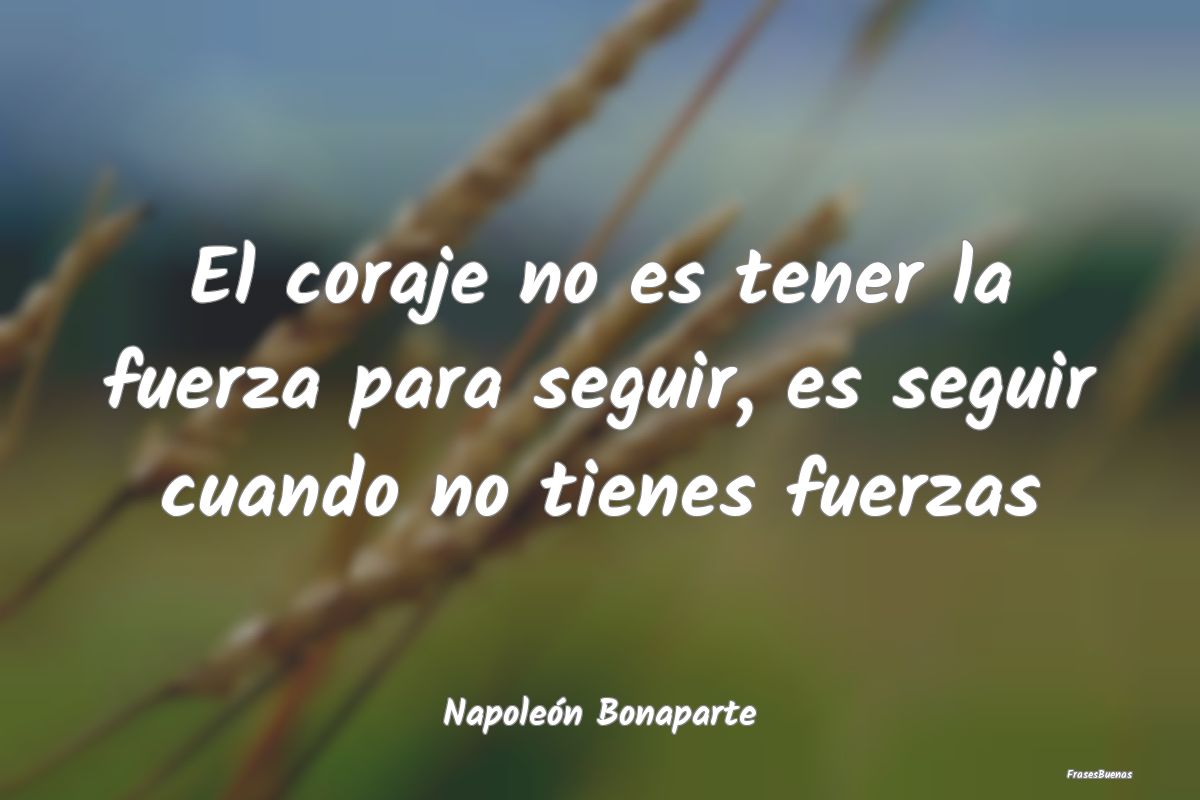 Frases de Coraje - pag 2 - FrasesBuenas