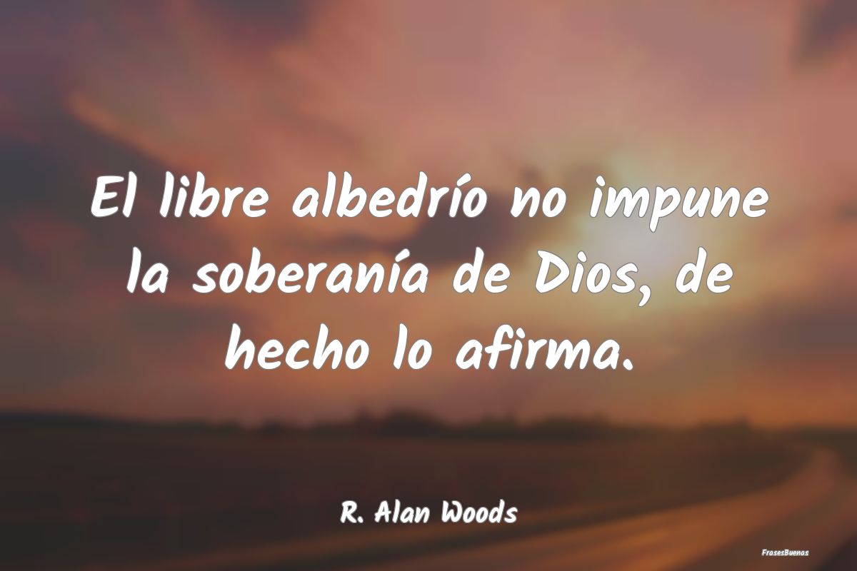 Frases de Libre Albedrío - pag 3 - FrasesBuenas