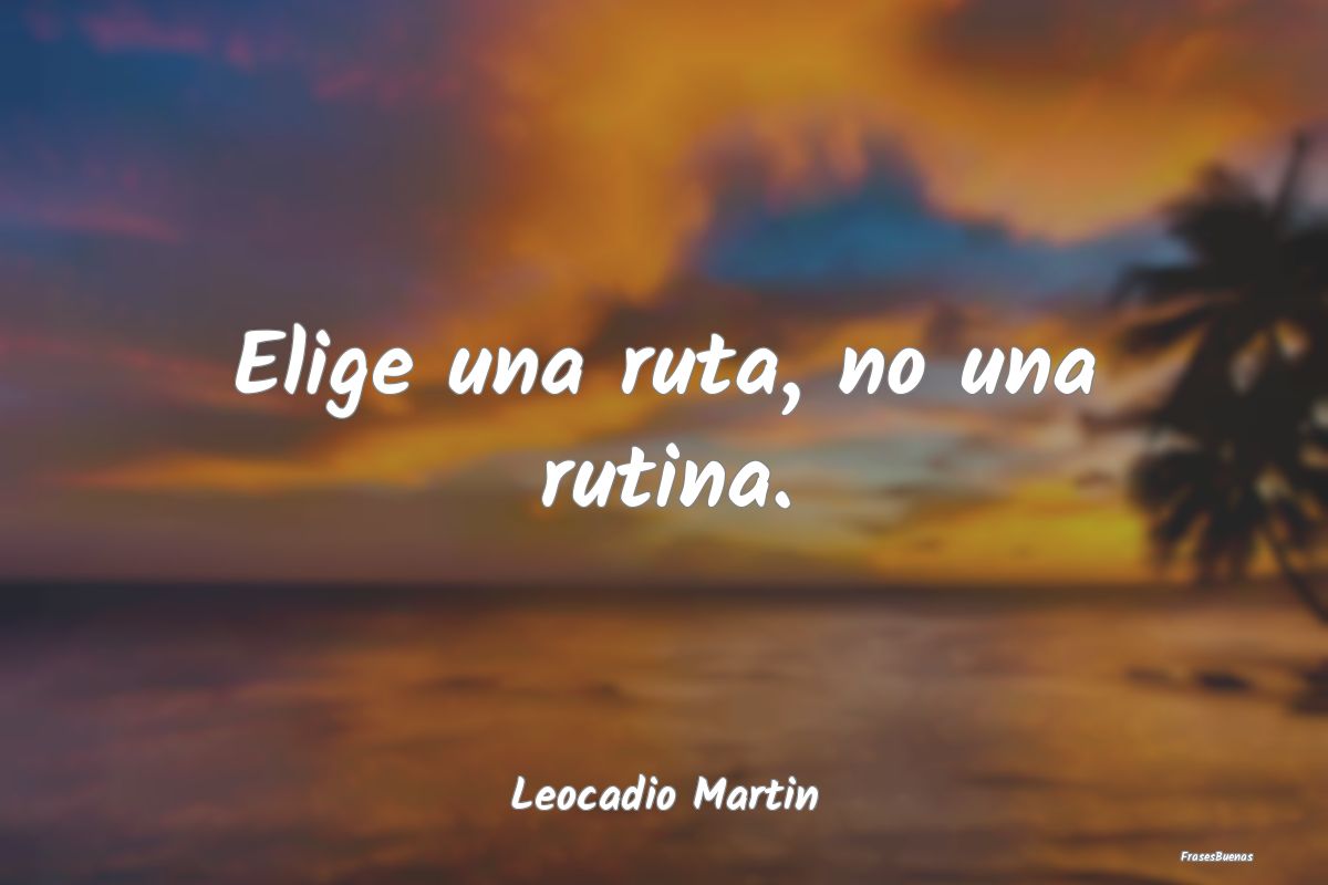 Frases sobre la Rutina - pag 2 - FrasesBuenas